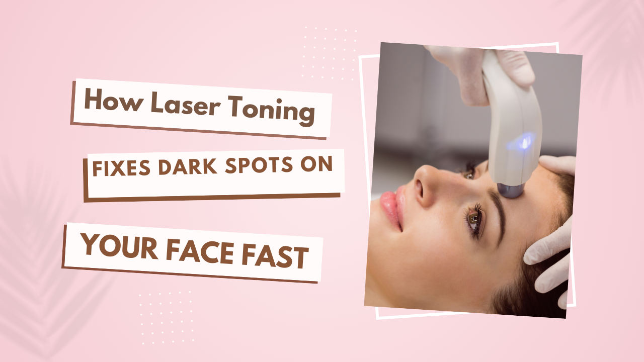 How Laser Toning Fixes Dark Spots on Your Face Fast - dermiscare.in